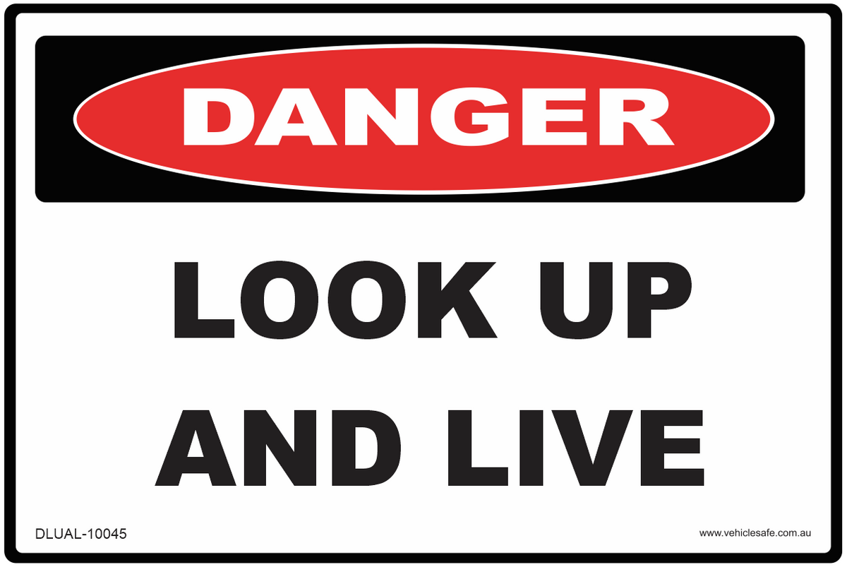 Danger Look Up And Live Decal - 120mm x 100mm – Vehicle Safe